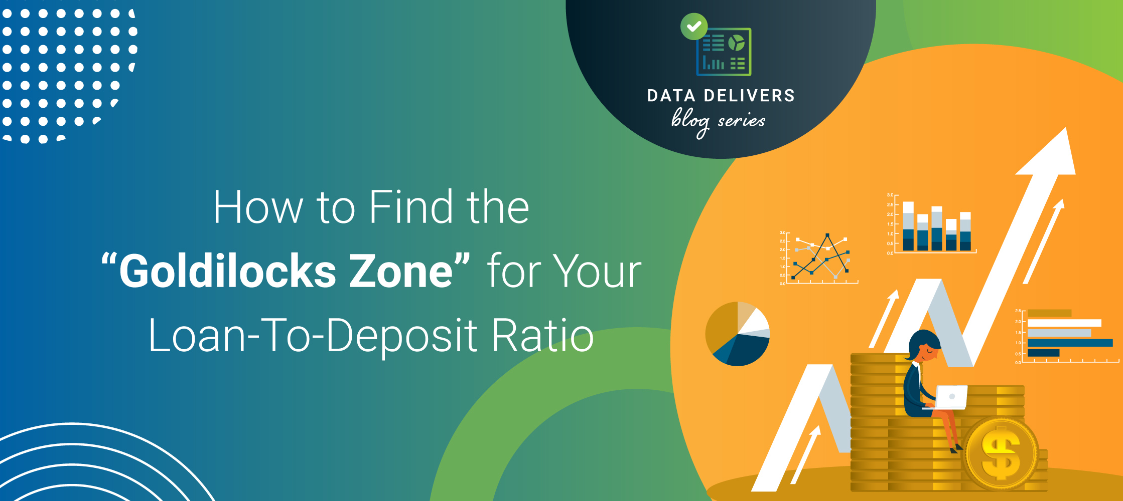 How to Find the “Goldilocks Zone” for Your Loan-To-Deposit Ratio